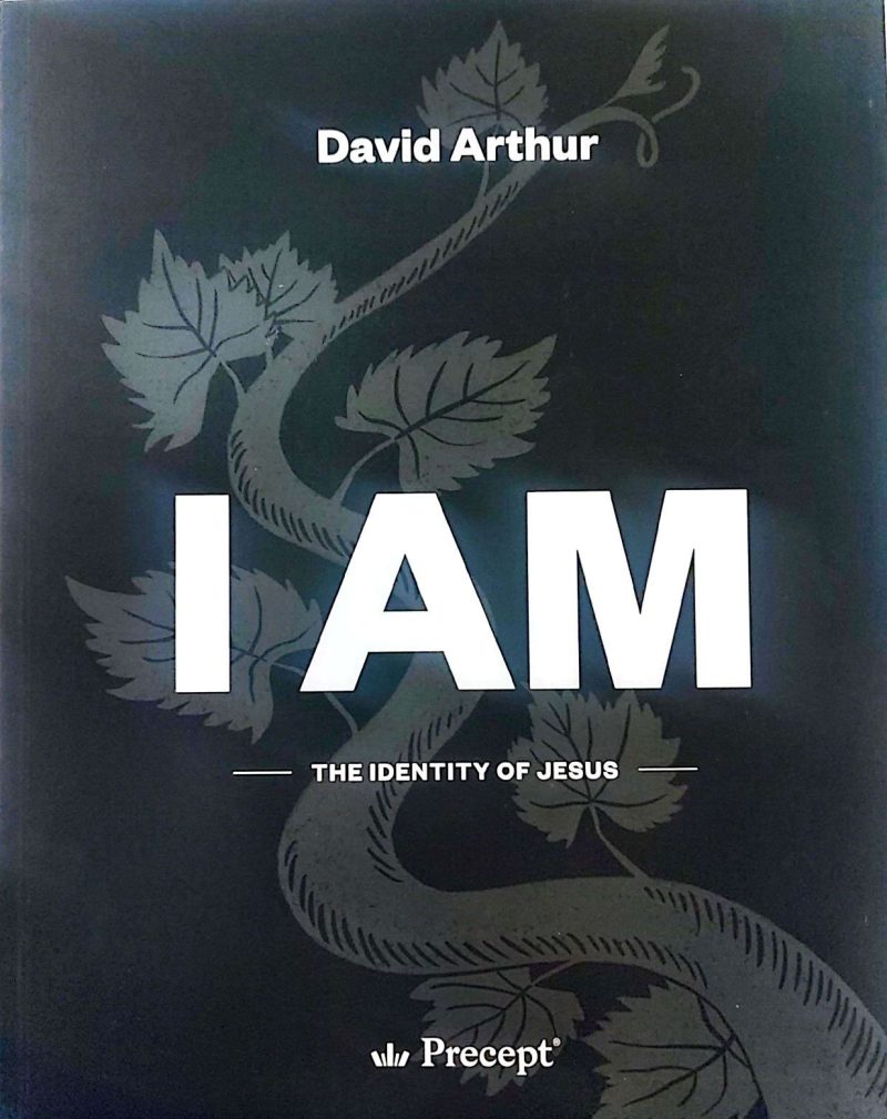 I AM – The Identity of Jesus by David Arthur